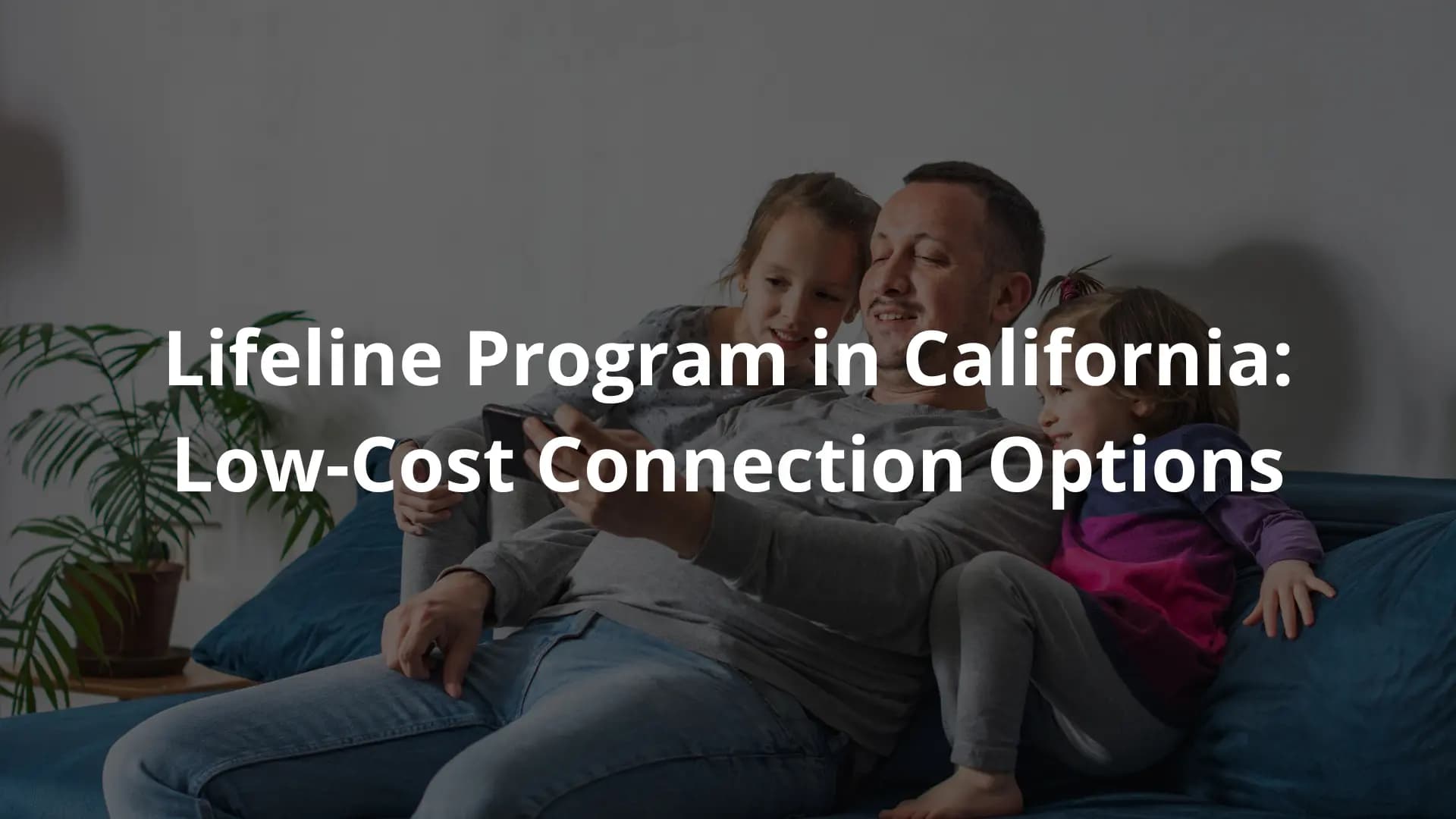Lifeline Program in California: Low-Cost Connection Options